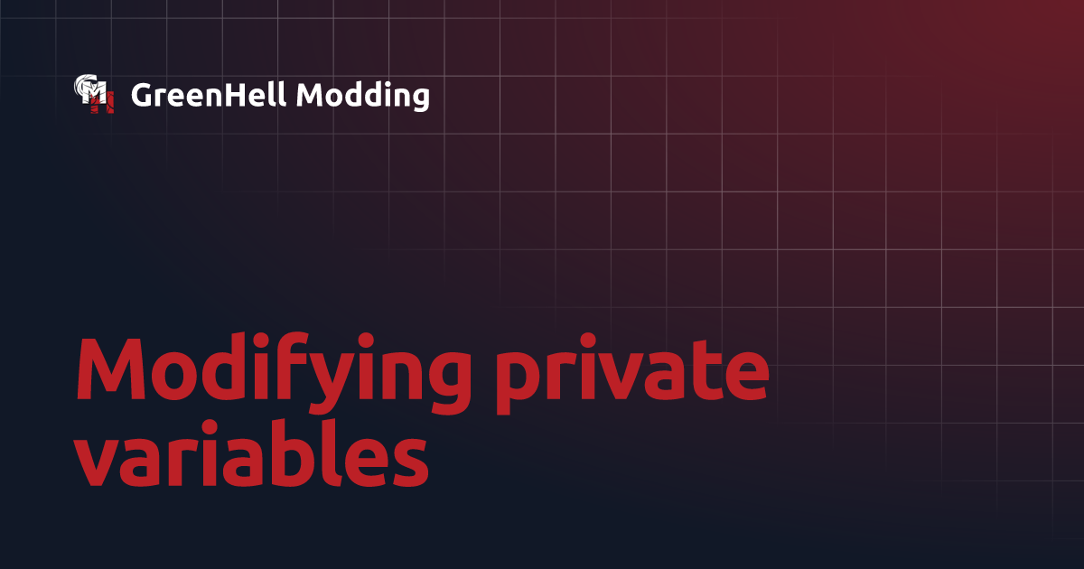 Modifying private variables | GreenHell Modding